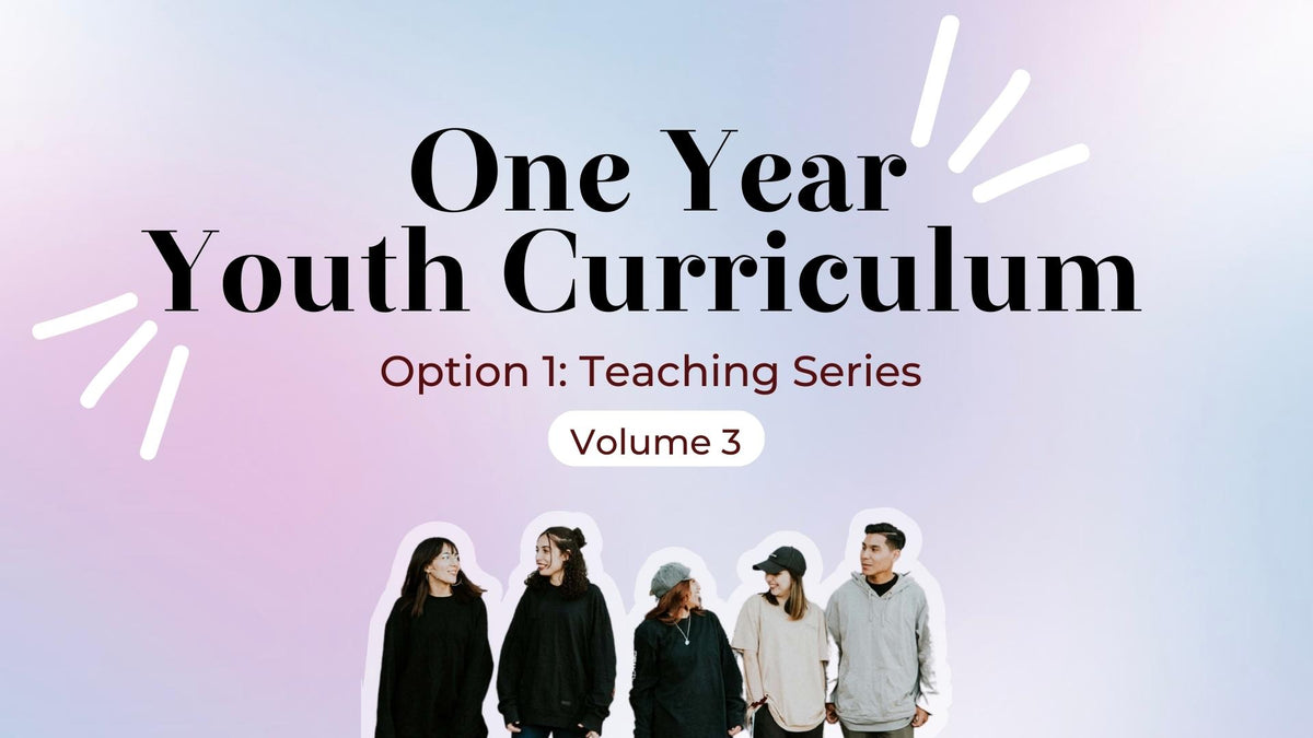 One Year Youth Curriculum, Volume 3 – Ministry to Youth