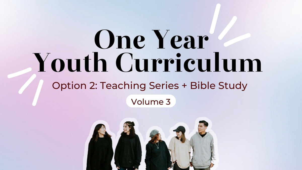 One Year Youth Curriculum, Volume 3 – Ministry to Youth